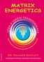 Matrix Energetics - Richard Bartlett - Megaknihy.cz