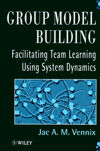Group Model Building - Facilitating Team Learning Using System Dynamics - Chakraborty, Shannon ...