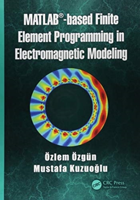 MATLAB-based Finite Element Programming in Electromagnetic Modeling - OEzgun, OEzlem (Hacettepe ...