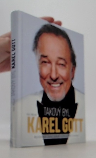 Takový byl Karel Gott: Nejslavnější český zpěvák očima přátel a kolegů ...